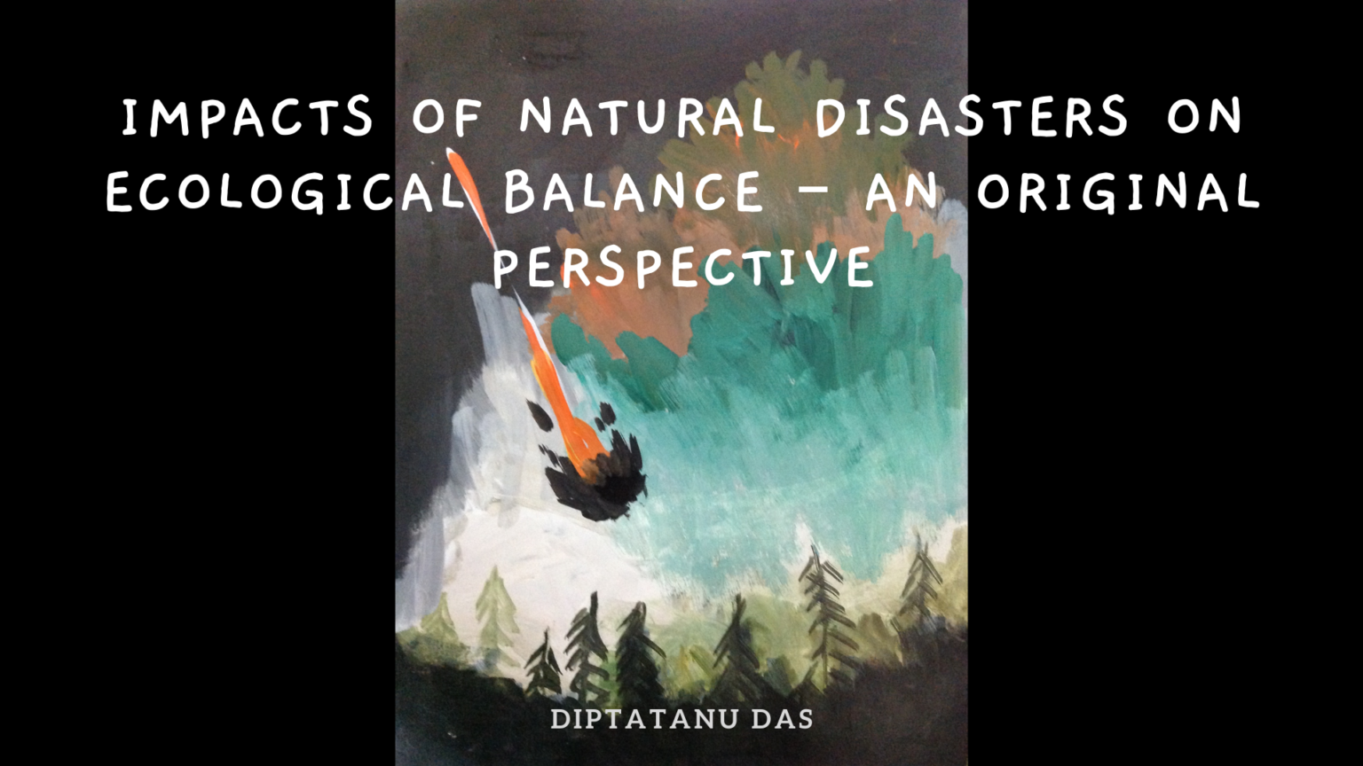 Impacts of Natural Disasters on Ecological Balance – An Original ...